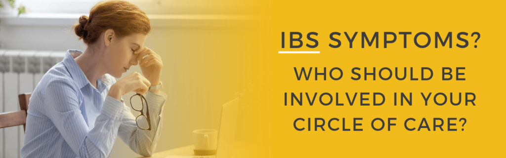 IBS Symptoms? Who Should be Involved in Your Circle of Care? - The ...