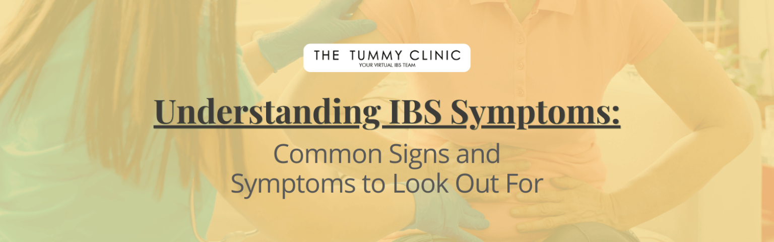 Signs and Symptoms of Irritable Bowel Syndrome (IBS) - The Tummy Clinic
